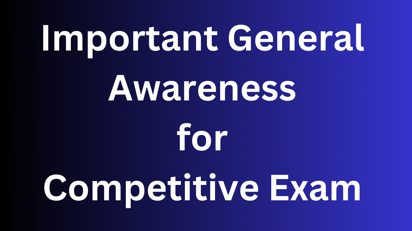 Important General Awareness for Competitive Exam - Chung Sajak Library